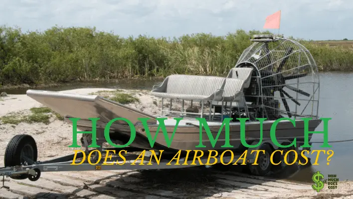 How Much Does An Airboat Cost?( With Tables) - How much does cost?