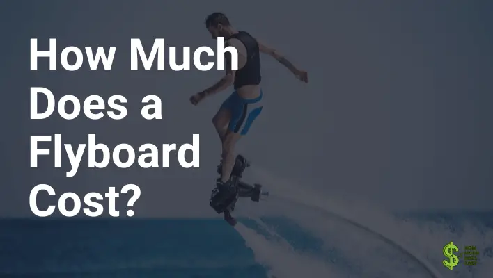 How Much Does a Flyboard Cost? (Complete) - How much does cost?