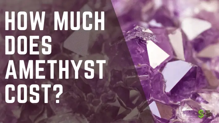How Much Does Amethyst Cost? (Cost Guide) - How much does cost?