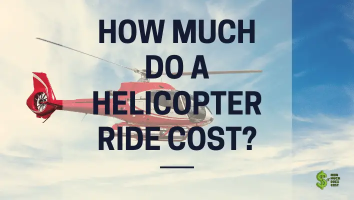 How Much Do A Helicopter Ride Cost?(Complete) - How much does cost?
