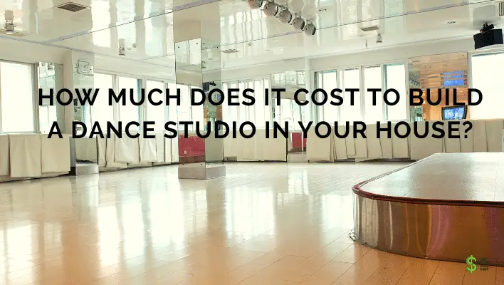 How Much Does It Cost To Build A Dance Studio In Your House?