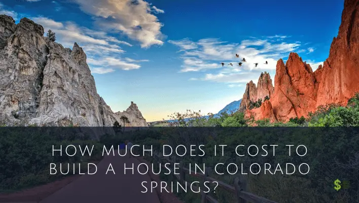 How Much Does It Cost To Build A House In Colorado Springs? (In-Depth)