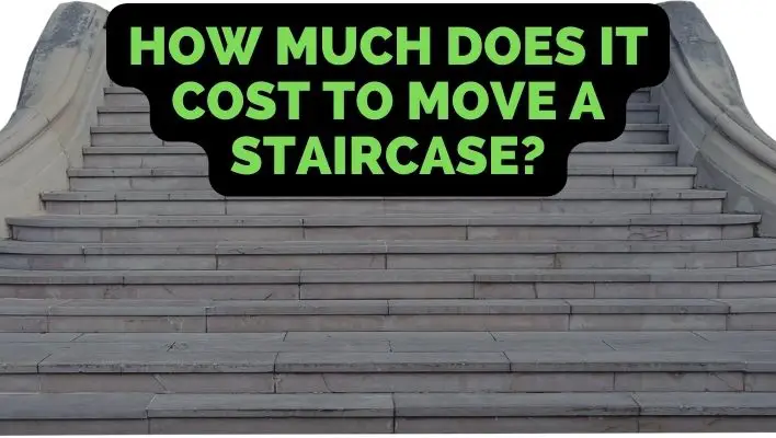 How Much Does it Cost to Move a Staircase? Breakdown